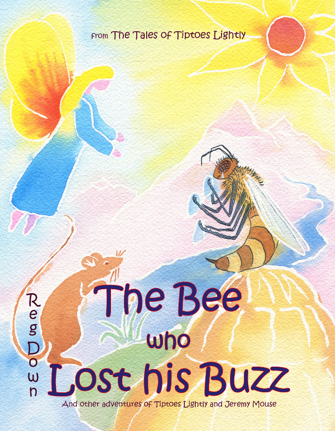 The Bee who Lost his Buzz (A colour picture book from The Tales of Tip ...