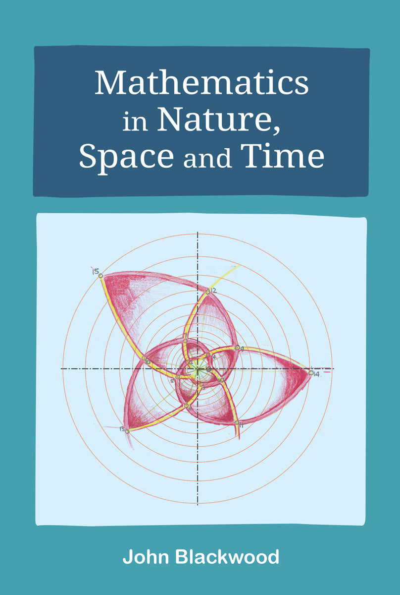 Mathematics in Nature, Space + Time by John Blackwood – indigo inspirations